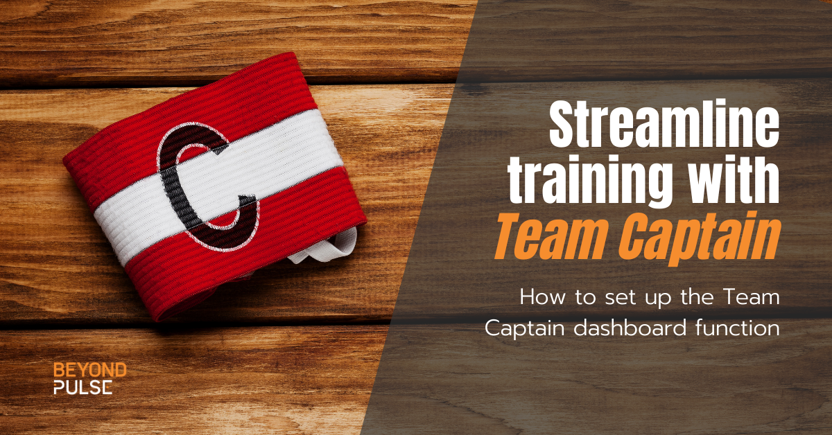 Streamline Training with the Team Captain Function - Beyond Pulse Blog